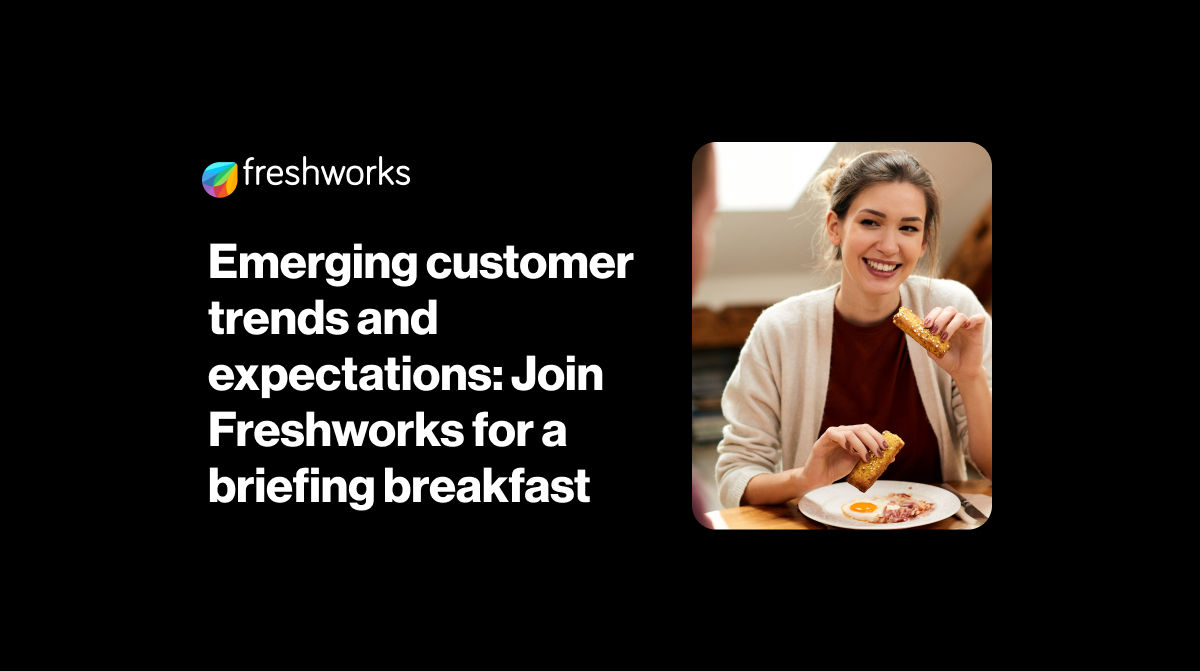 Join Freshworks Quarterly Breakfast Briefings | Events | Freshworks Join Freshworks Quarterly Breakfast Briefings | Events | Freshworks